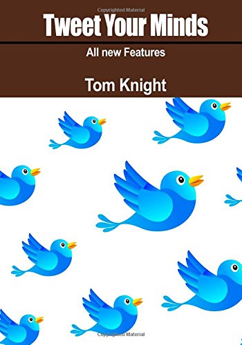 Tweet Your Minds: Knight, Tom: 9781505641660: Amazon.com: Books