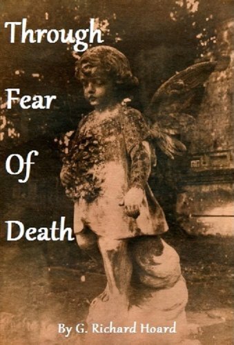 Through Fear Of Death - Kindle edition by Hoard, G. Richard. Religion ...