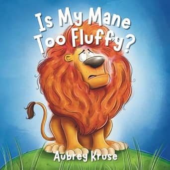 Amazon.com: Is My Mane Too Fluffy?: 9798267426756: Kruse, Aubrey: Books