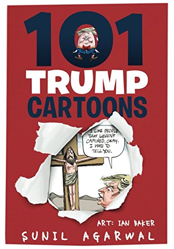 Amazon.com: 101 Trump Cartoons: 9781521483138: Agarwal, Mr. Sunil ...