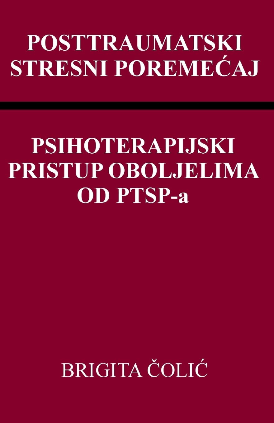 Posttraumatski Stresni Poremecaj: Psihoterapijski Pristup Oboljelima Od ...