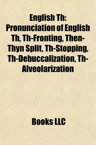 English Th: Pronunciation of English Th, Th-Fronting, Then-Thyn Split ...