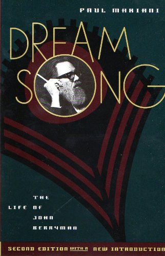 Dream Song. The Life of John Berryman: Paul Mariani: 9781558490178 ...