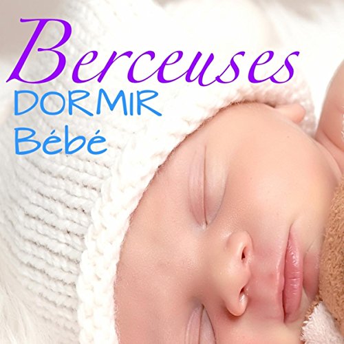 Berceuses – Dormir Bébé: Morceaux Relaxante et Serein pour Endormir ...