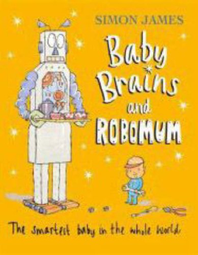 Baby Brains and the Robomum: James, Simon: 9781406302400: Amazon.com: Books