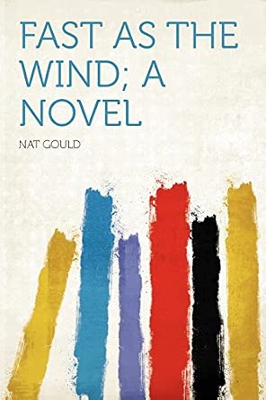 Fast as the Wind; A Novel: Gould, Nat: 9781290809122: Amazon.com: Books