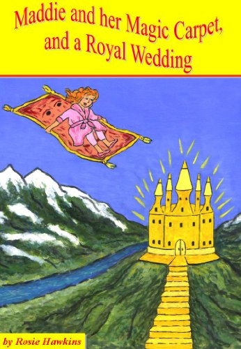 Maddie and her Magic Carpet, and a Royal Wedding (Maddie and the Magic ...