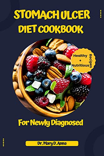 Amazon.com: Stomach Ulcer Diet Cookbook for Newly Diagnosed: Delicious and Nutritious Recipes ...