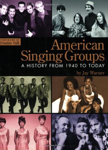 American Singing Groups: A History, From 1940 to Today: Warner, Jay ...