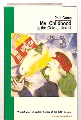 My Childhood at the Gate of Unrest: Romanian Memoir: Goma, Paul ...