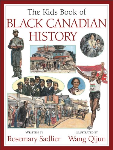 The Kids Book of Black Canadian History: Sadlier, Rosemary, Wang, Qijun ...