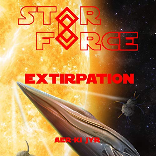 Amazon.com: Star Force: Extirpation: Star Force Universe, Book 56 ...