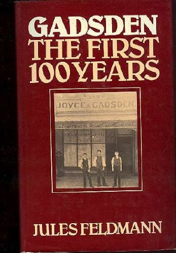 Gadsden - The First 100 Years: Jules Feldmann: 9780959490503: Amazon ...