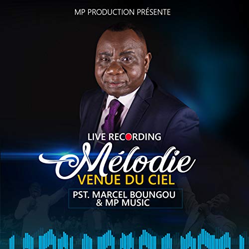 Mélodie Venue du Ciel (Live) by Pst Marcel Boungou & MP MUSIC on Amazon ...