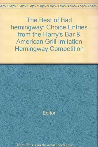 The Best of Bad hemingway: Choice Entries from the Harry's Bar ...