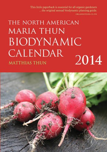 The North American Maria Thun Biodynamic Calendar 2014: Matthias Thun ...