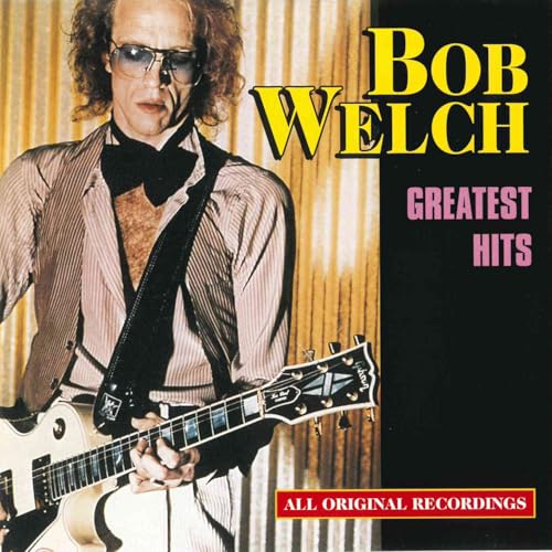 Play Greatest Hits by Bob Welch on Amazon Music