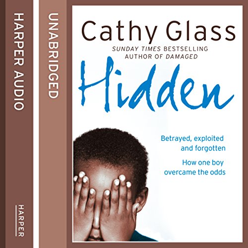 Amazon.com: Hidden: Betrayed, Exploited and Forgotten - How One Boy ...