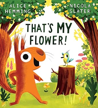That's MY Flower: A brilliantly funny picture book from the creators of ...