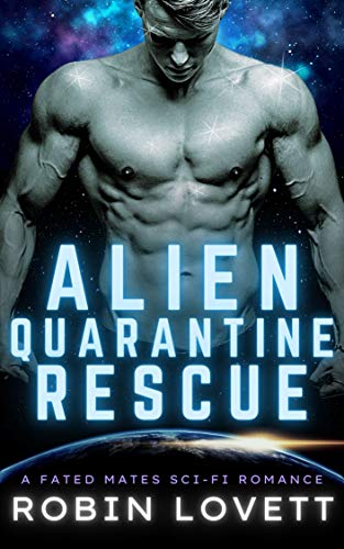 Alien Quarantine Rescue: A SciFi Fated Mates Romance - Kindle edition ...