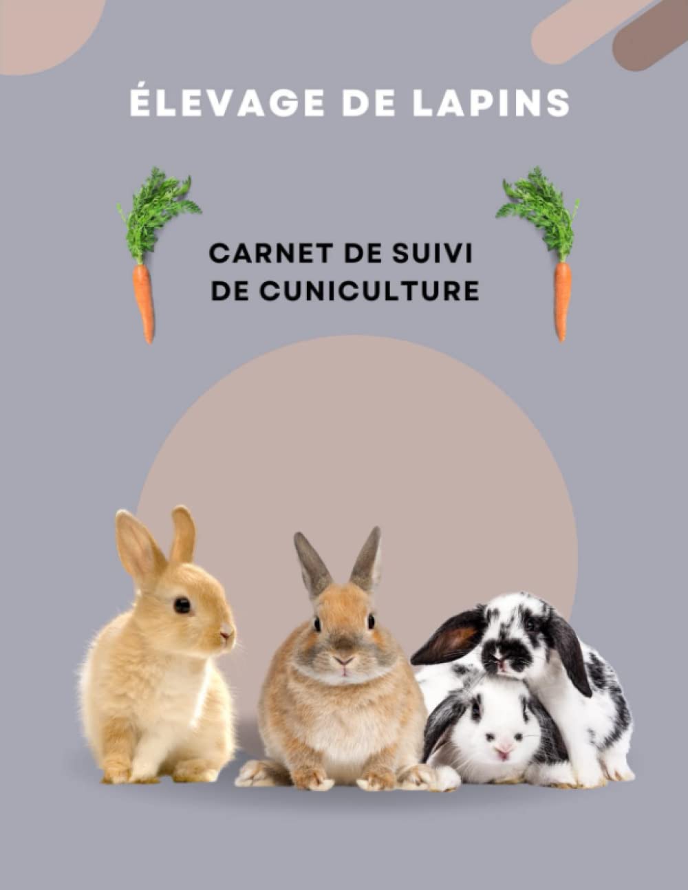 Buy Élevage de Lapins-Carnet de suivi de Cuniculture: suivi de mes ...