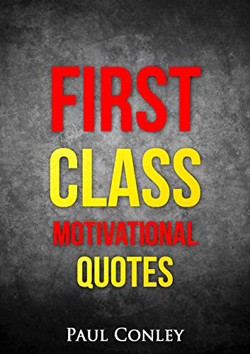 Amazon.com: First Class Motivational Quotes eBook : Conley, Paul ...