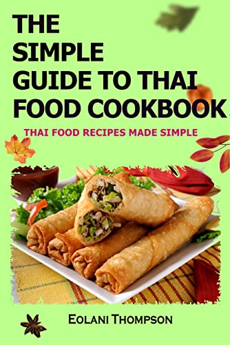 Amazon.com: The Simple Guide to Thai Food Cookbook: Thai Food Recipes ...