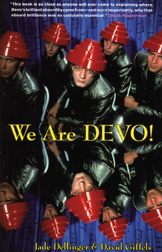 We Are Devo!: Are We Not Men?: Jade Dellinger, David Giffels, Jeff E ...