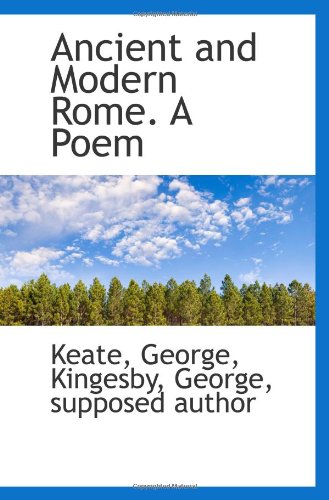 Amazon.com: Ancient and Modern Rome. A Poem: 9781113254351: George: Books