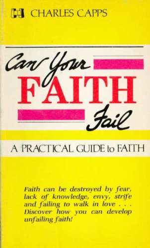 Can Your Faith Fail: Capps, Charles: 9780892741052: Amazon.com: Books