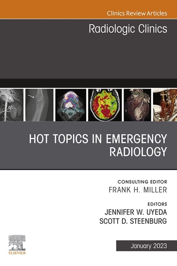Hot Topics in Emergency Radiology, An Issue of Radiologic Clinics of ...