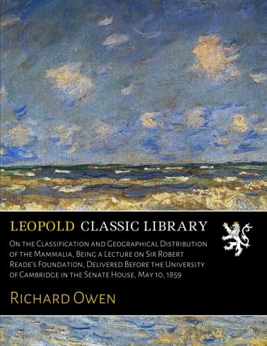 On the Classification and Geographical Distribution of the Mammalia ...