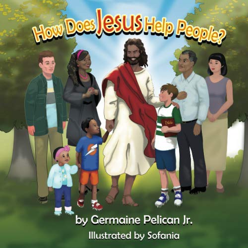 How Does Jesus Help People: Pelican Jr., Germaine: 9798640106763 ...