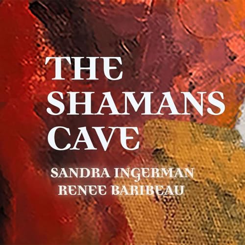 The Shamans Cave : Sandra Ingerman & Renee Baribeau: Amazon.co.uk ...