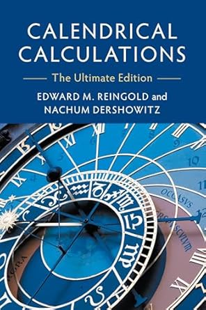 Calendrical Calculations: The Ultimate Edition: Reingold, Edward M ...