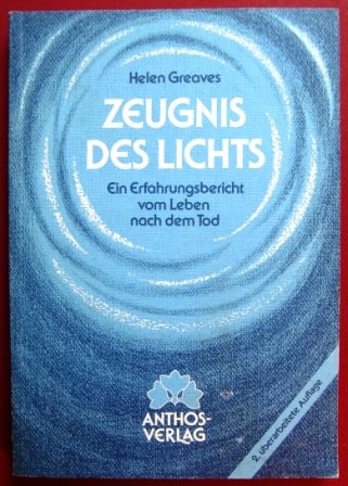 Zeugnis des Lichts: Ein Erfahrungsbericht vom Leben nach dem Tod ...