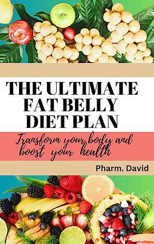 THE ULTIMATE FAT BELLY DIET PLAN: A guide on how to burn belly fat fast ...