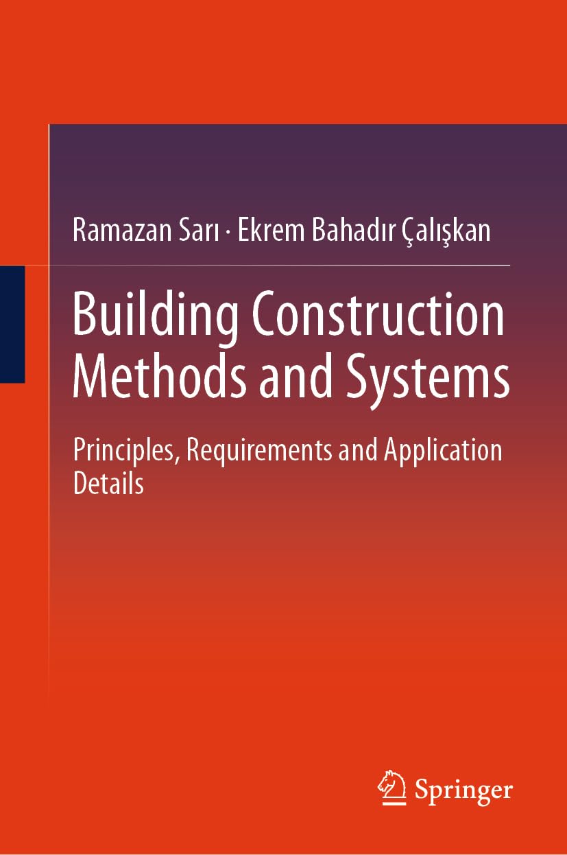 Building Construction Methods and Systems: Principles, Requirements and Application Details ...