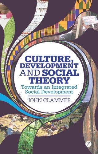 Culture, Development and Social Theory: Towards an Integrated Social ...