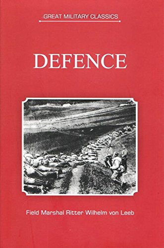 Great Military Classics: Defence: Field Marshal Ritter Wilhelm von Leeb ...