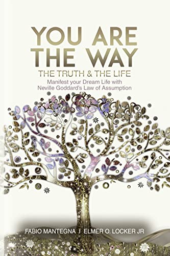 You are the Way: Manifest your Dream Life with Neville Goddard’s Law of ...
