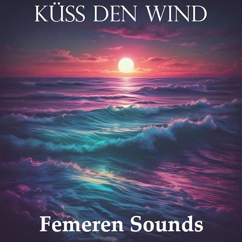 Spiele Küss den Wind von Femeren Sounds auf Amazon Music ab