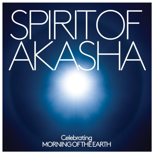 Écouter Spirit of Akasha - Celebrating Morning Of The Earth Soundtrack ...