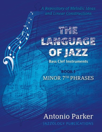 The Language of Jazz *Bass Clef - Book 1 - Minor 7th Phrases: A ...