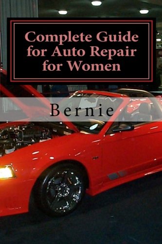 Complete Guide for Auto Repair for Women: Bernie: 9781456474850: Amazon ...