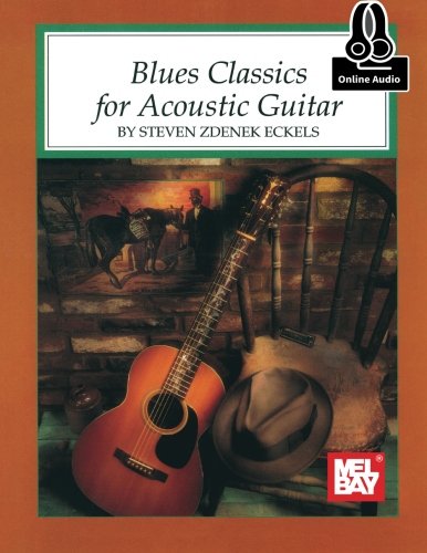 Blues Classics for Acoustic Guitar by Eckels, Steven Zdenek