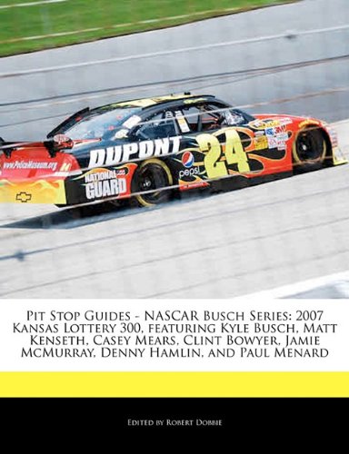 Pit Stop Guides - NASCAR Busch Series: 2007 Kansas Lottery 300 ...