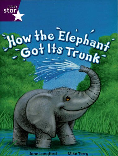 Rigby Star Indep Yr2/P3 Purple Level: How the Elephant got its Trunk (3 ...