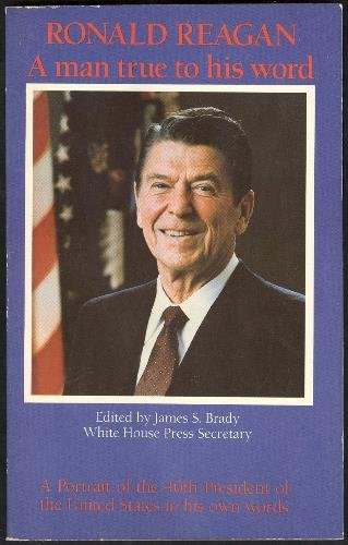Ronald Reagan : A Man True to His Word: Brady, Edited By James S ...