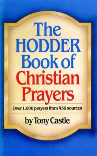 The Hodder Book of Christian Prayers: Castle, Tony: 9780340385142 ...